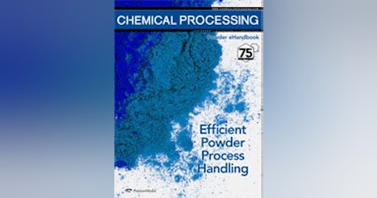 Powder Ehandbook Efficient Powder Process Handling Chemical Processing Chemical Processing